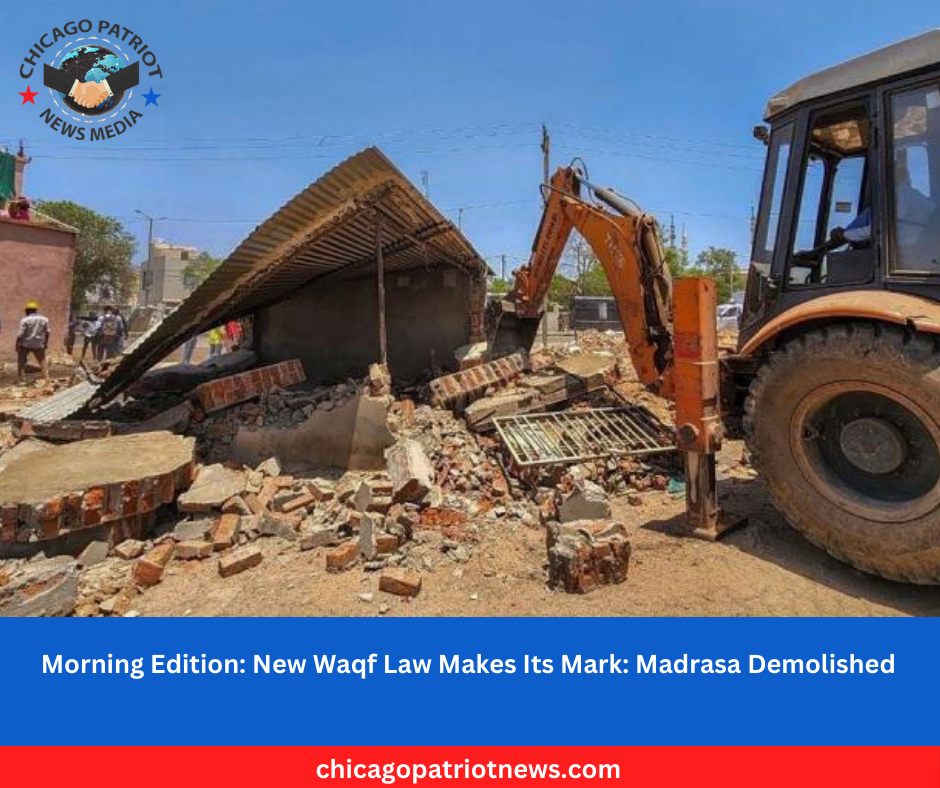Morning Edition: New Waqf Law Makes Its Mark: Madrasa Demolished ...