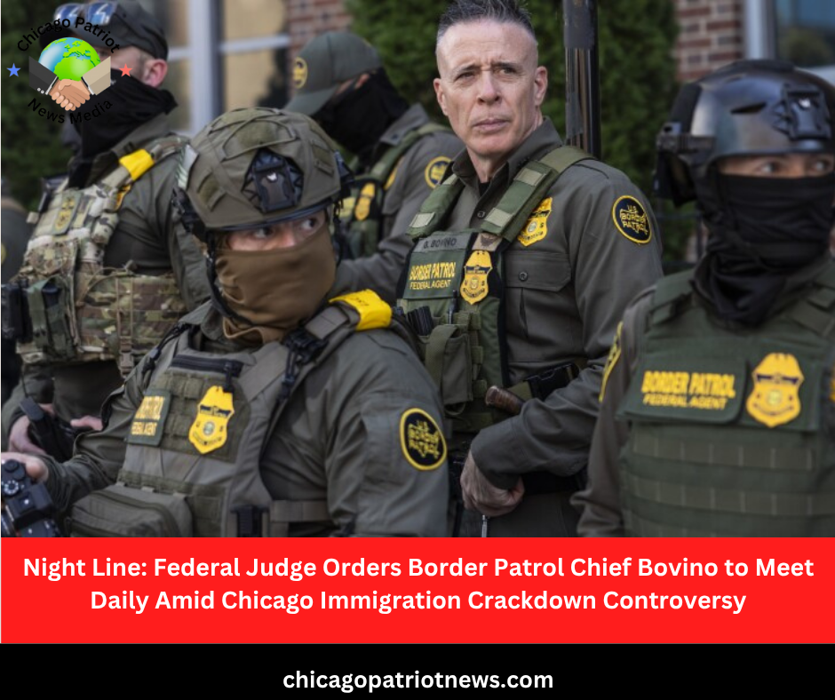 Night Line: Federal Judge Orders Border Patrol Chief Bovino to Meet ...