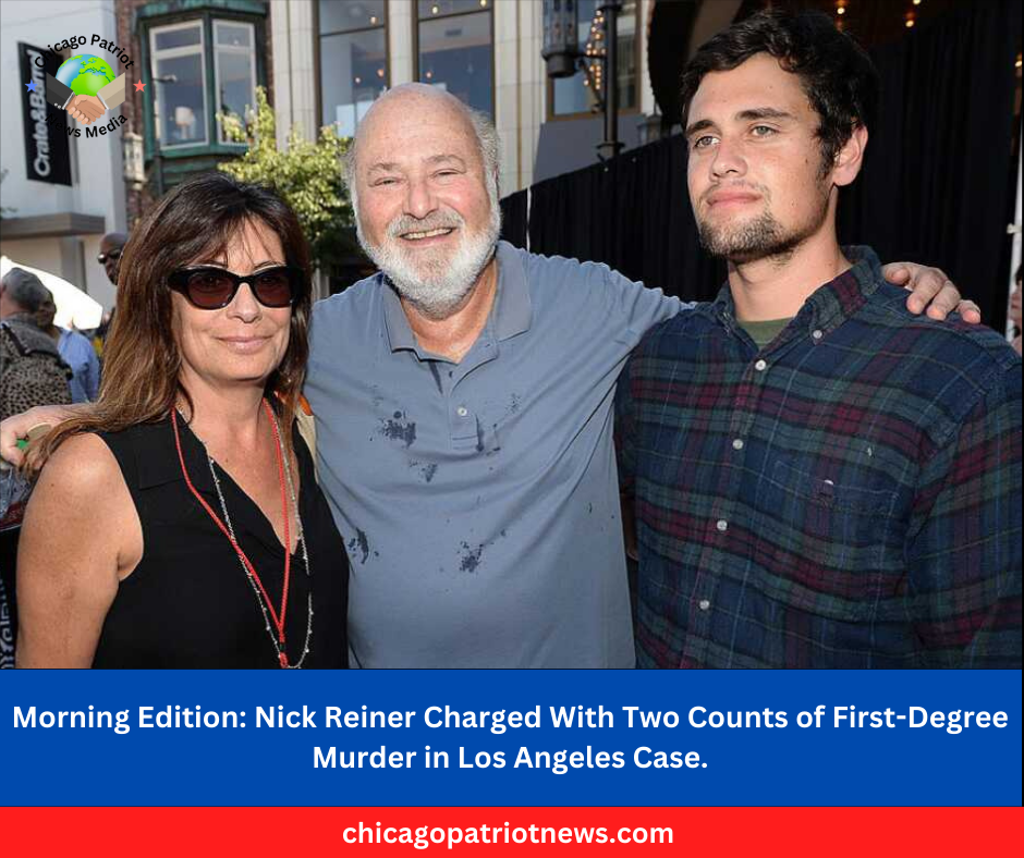 Morning Edition : Nick Reiner Charged With Two Counts of First-Degree ...