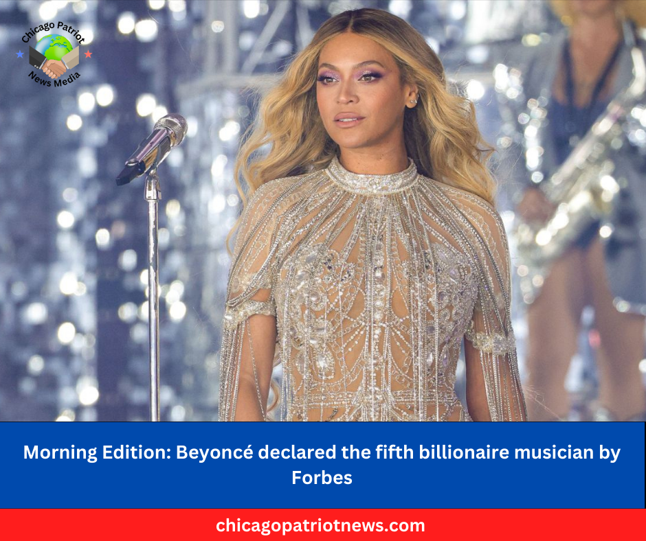 Morning Edition: Beyoncé declared the fifth billionaire musician by ...